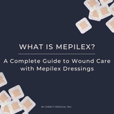 What Is Mepilex? A Complete Guide to Wound Care with Mepilex Dressings ...
